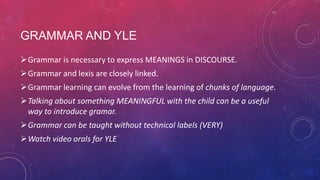 Teaching grammar to yle | PPTX
