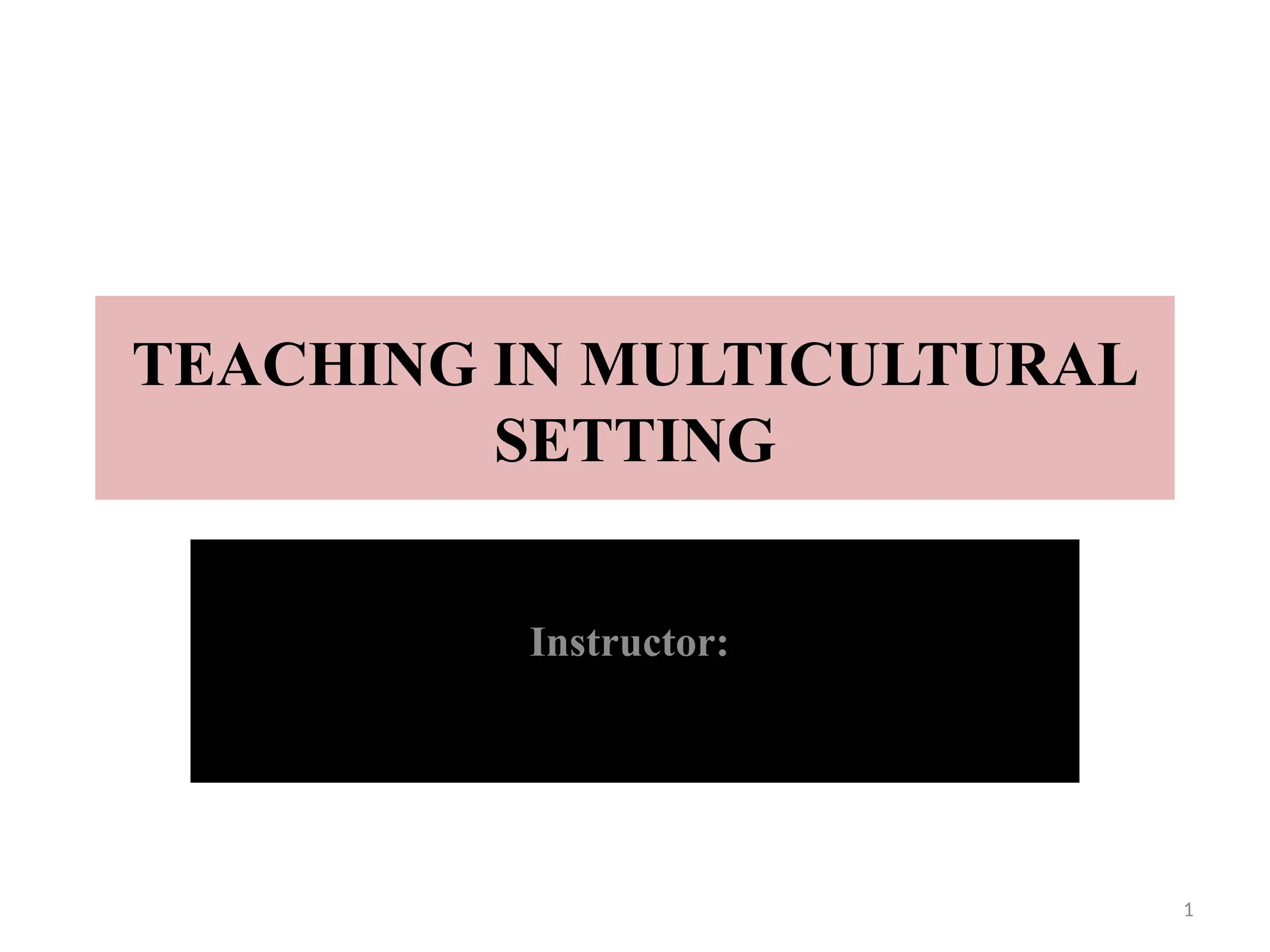 Teaching in Multicultural Settings-1-1.pptx as an introduction of ...