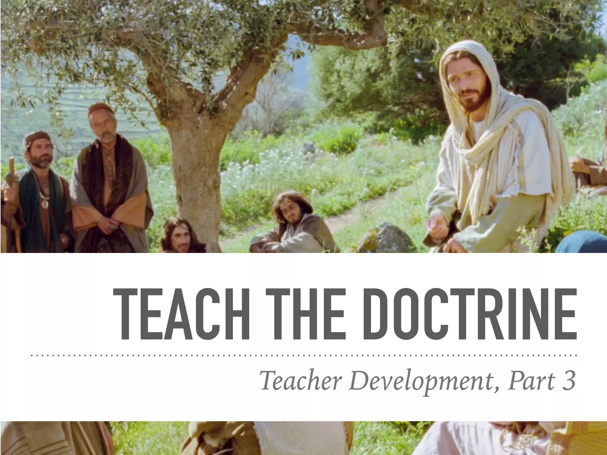 Teaching in the Savior's Way: Part 3 Teach the Doctrine | PDF
