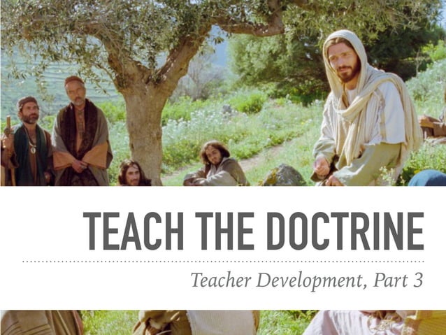 Teaching in the Savior's Way: Part 3 Teach the Doctrine | PDF ...