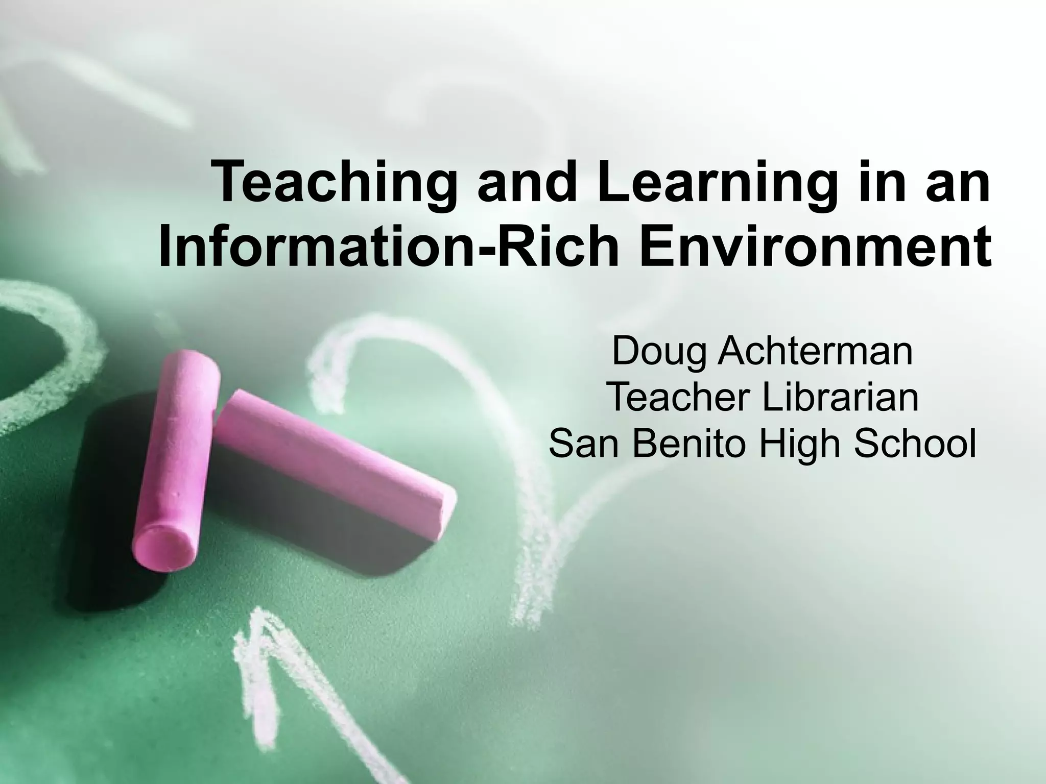Teaching and Learning in an Information Rich Environment | PPT