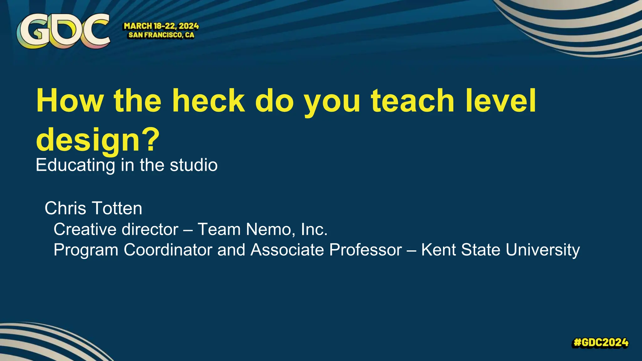 How the Heck do you Teach Level Design? Educating in the Studio | PPT