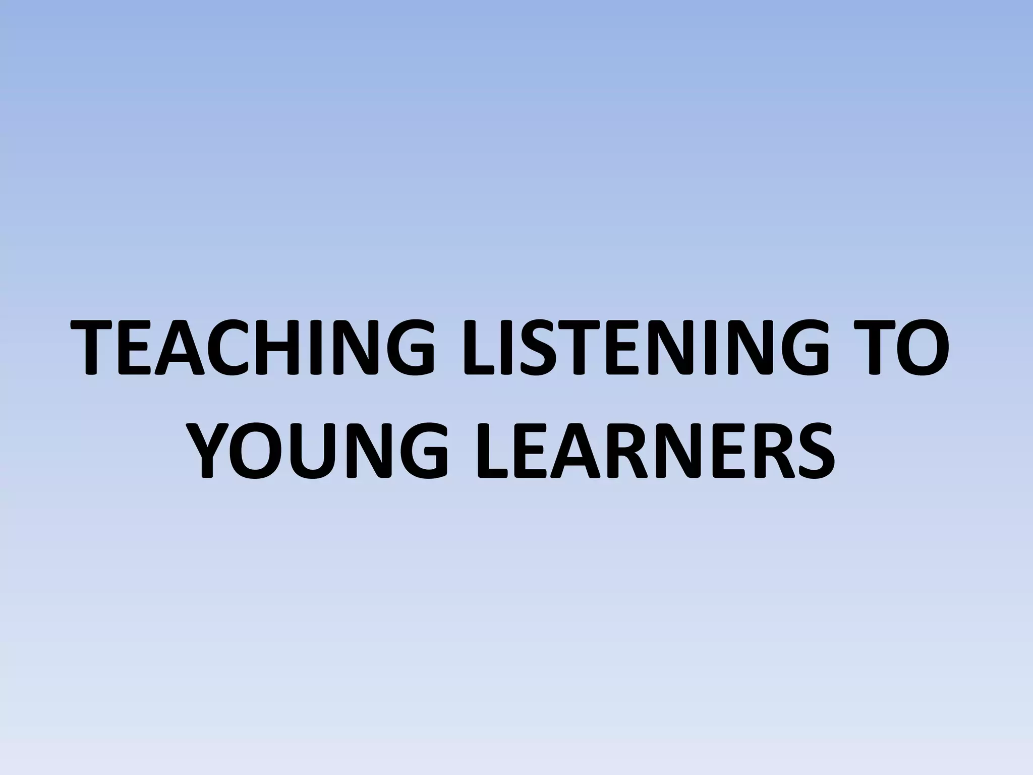 Teaching listening to young learners | PPTX