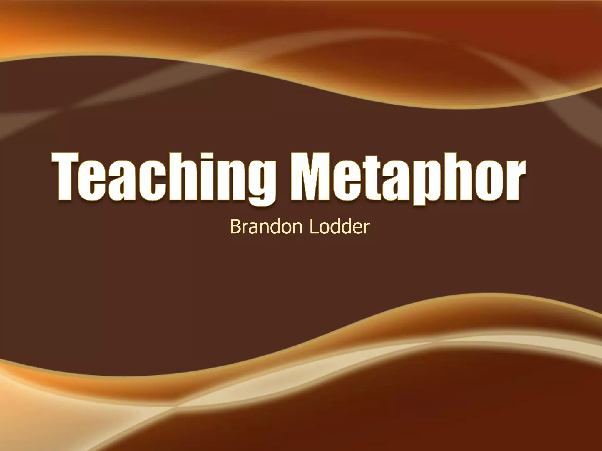 Brandon Lodder Teaching Metaphor | PPT