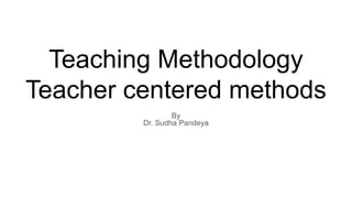 Teaching Methodology Teacher centered methods (1).pdf