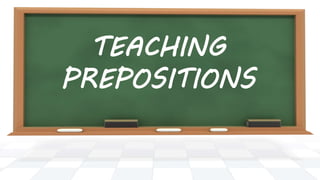 Teaching prepositions | PPTX