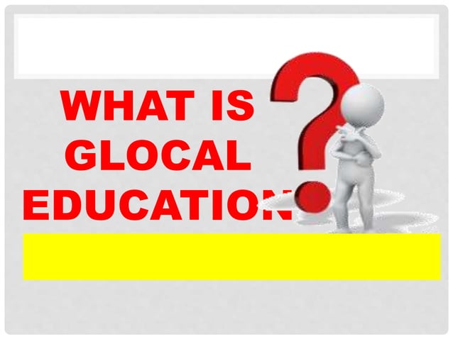 The Teaching Prof. - On Becoming a Glocal Teacher | PPTX | Education industry | Industries