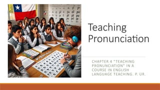 Teaching Pronunciation. In a course in English Language Teaching P. Ur ...