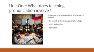 Teaching Pronunciation. In a course in English Language Teaching P. Ur ...