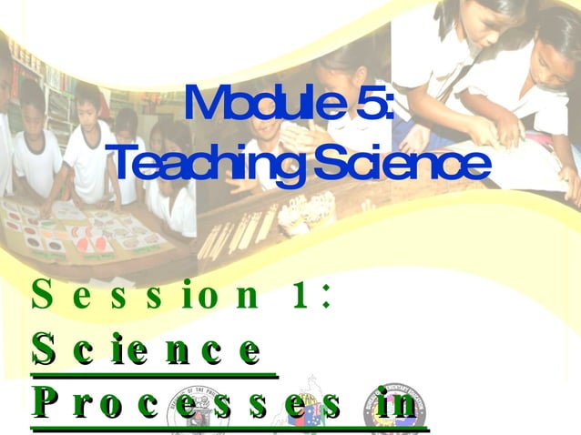 Teaching science module 5 | PPT | Primary Education | Education