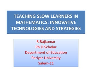 Teaching slow learners in mathematics education | PPTX
