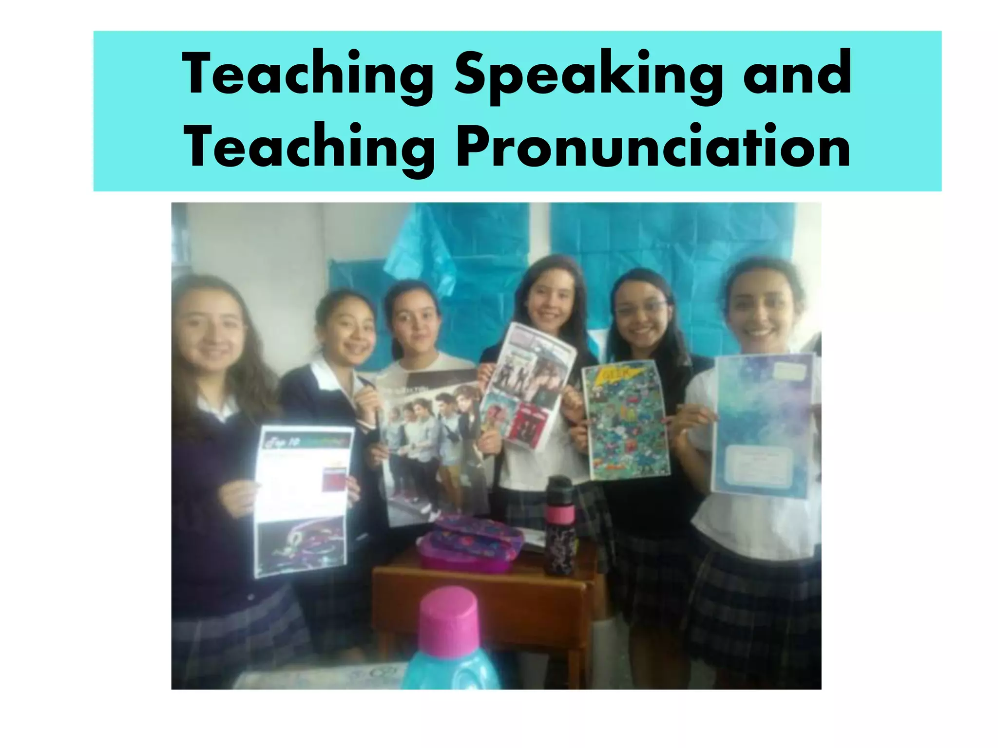 Teaching speaking and pronunciation ppt | PPTX