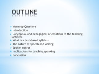 Teaching speaking; a text based syllabus approach | PPSX