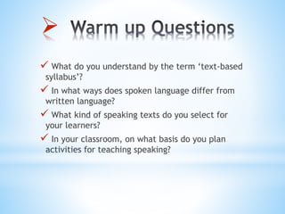 Teaching speaking; a text based syllabus approach | PPSX