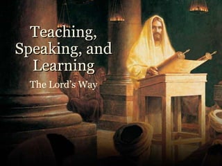 Teaching, Speaking, and Learning the Lord's Way | PPT