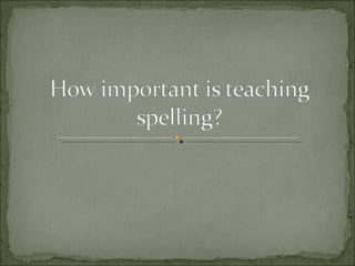 Teaching spelling | PPT