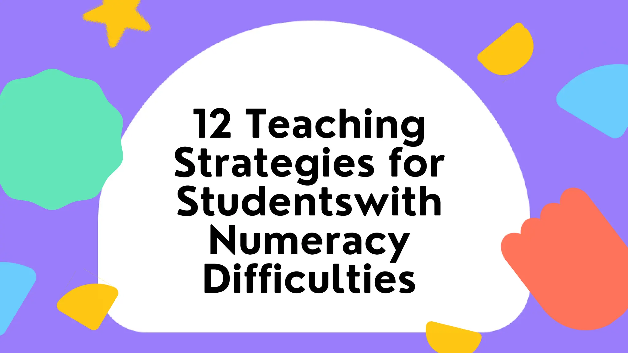 Teaching Strategies for Students with Numeracy Difficulties.pptx
