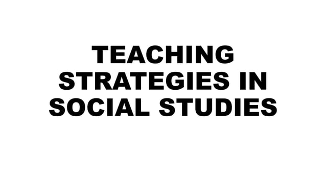 TEACHING STRATEGIES IN SOCIAL STUDIES.pptx | Educational Assessment ...