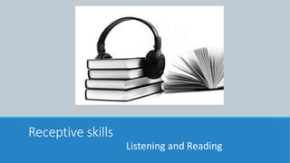 Teaching the language and the skills RECEPTIVE.pptx
