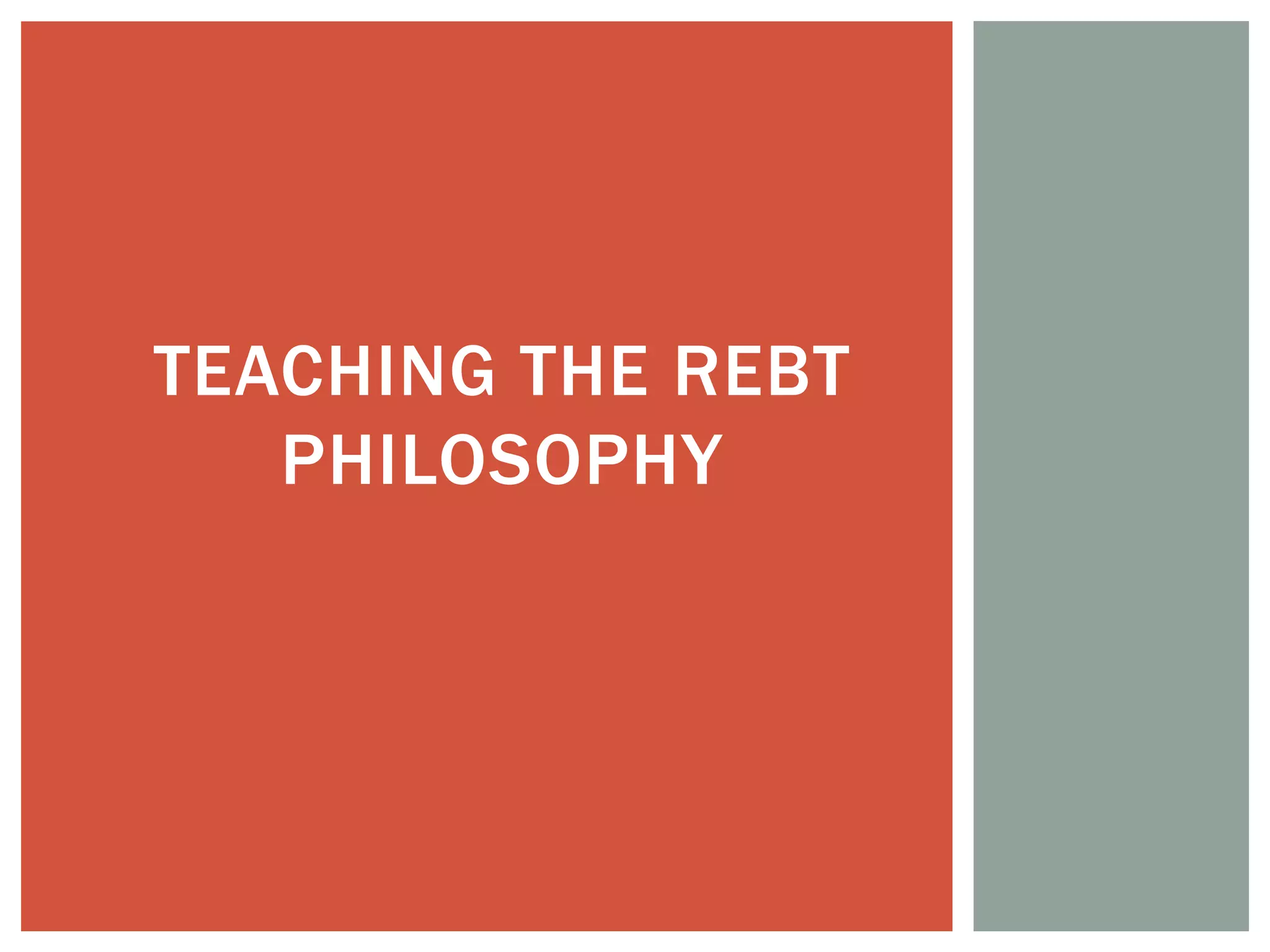 Teaching the rebt philosophy | PPT