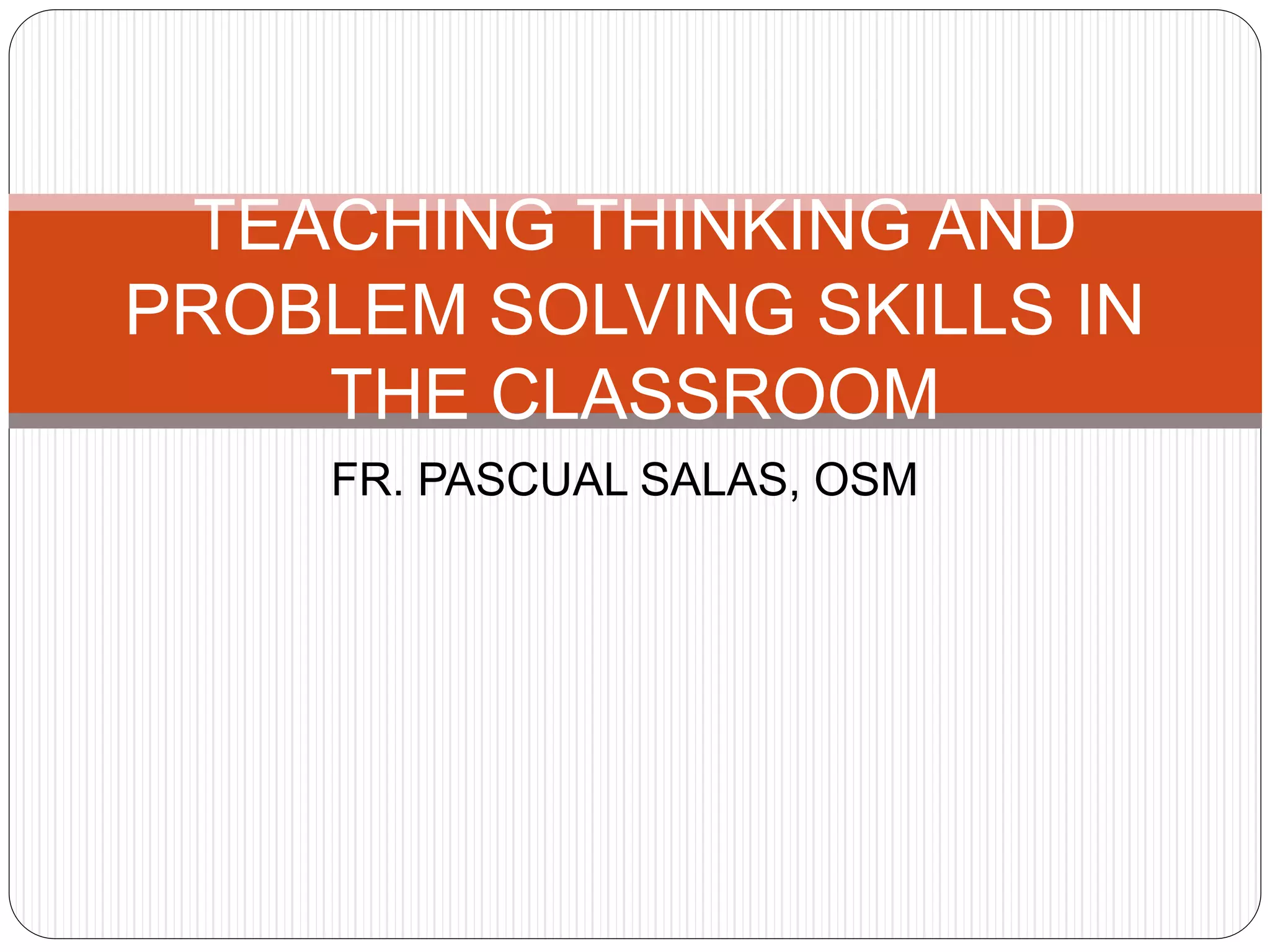 Teaching thinking and problem solving skills | PPTX