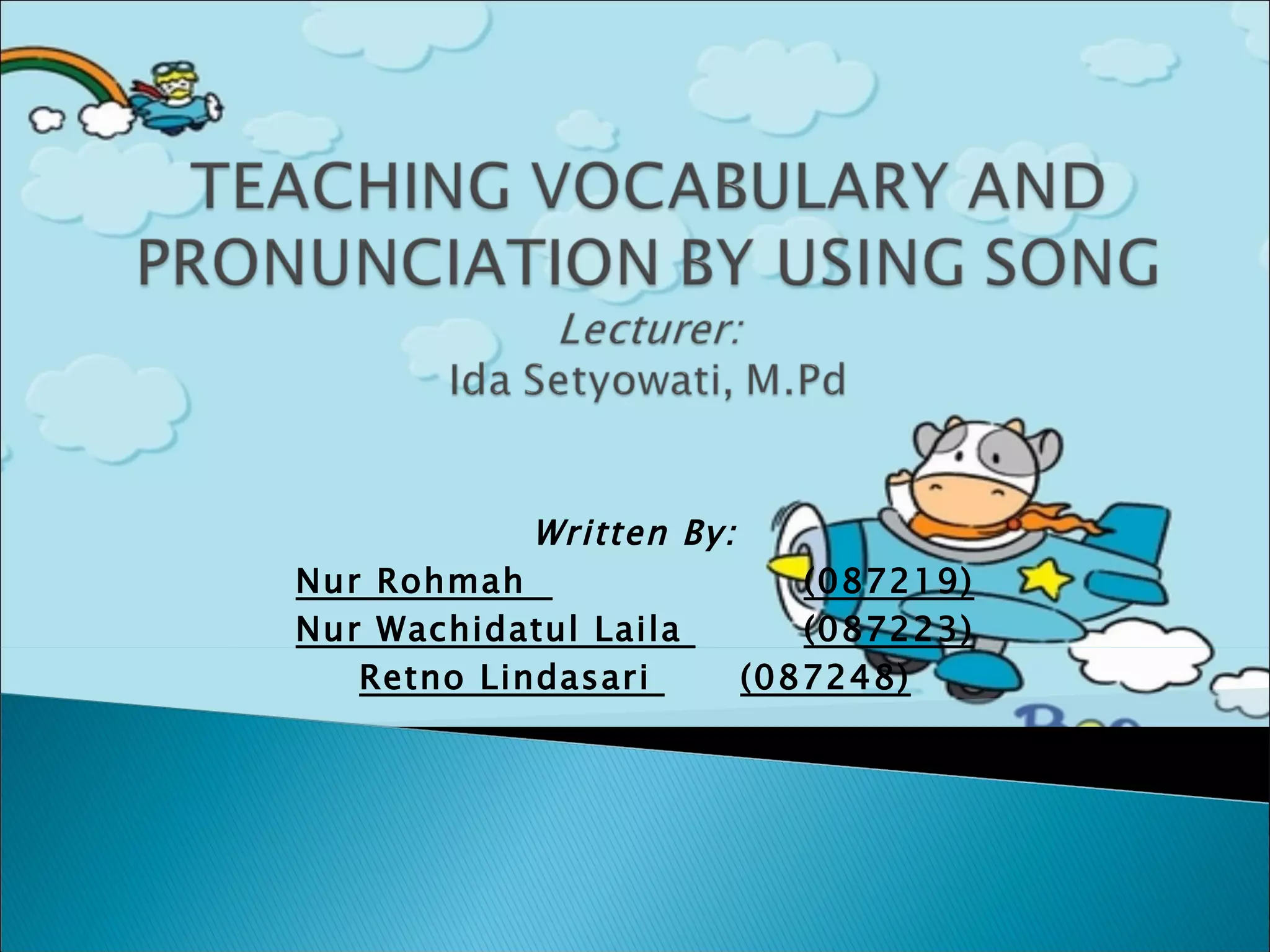 Teaching vocabulary and pronunciation by using song | PPT
