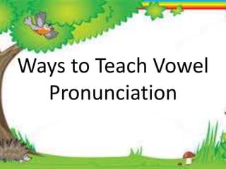 Teaching Vowel Pronunciation | PPTX
