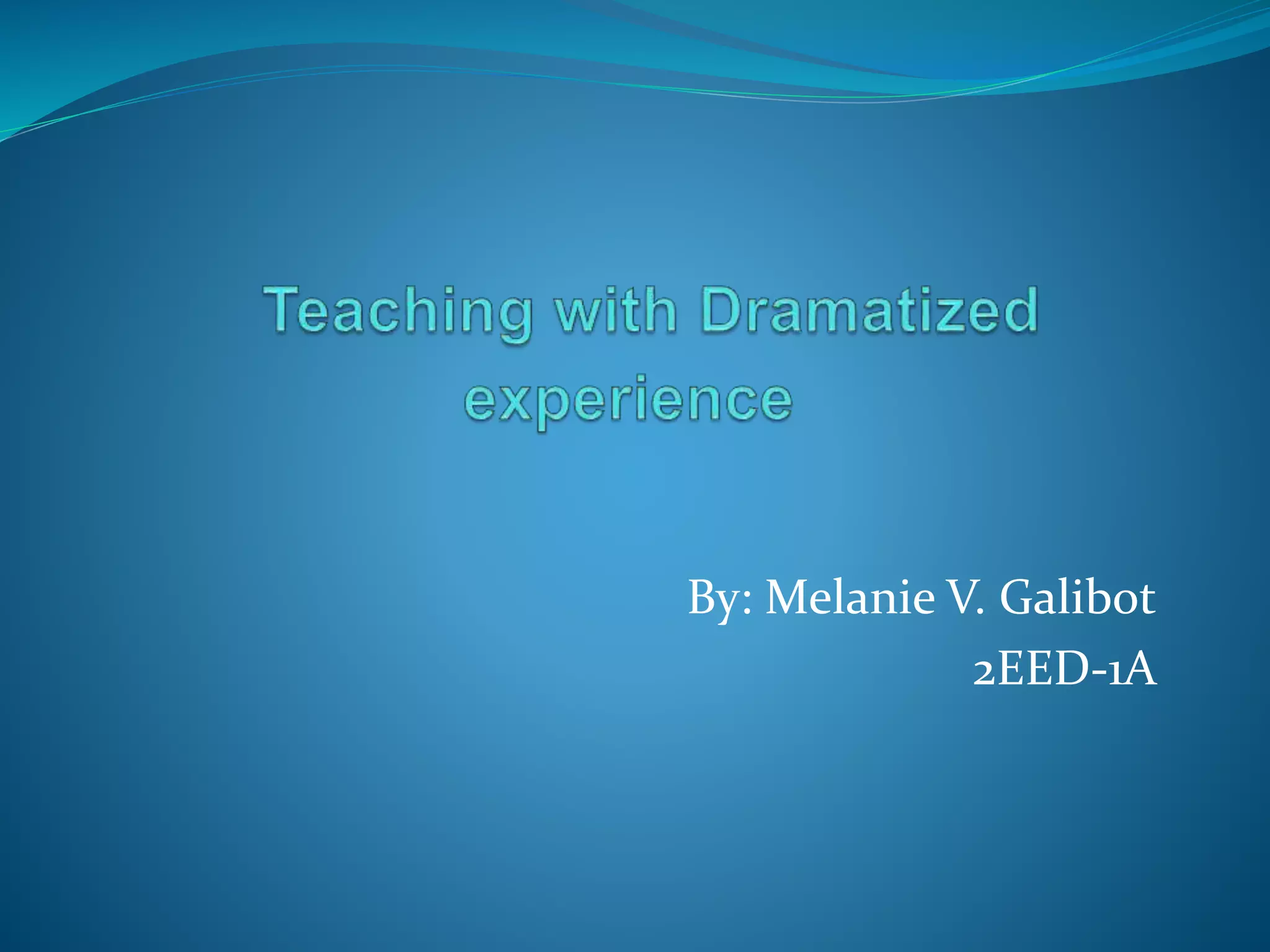 Teaching with dramatized experience | PPTX
