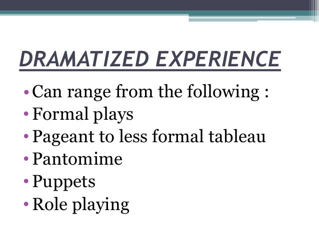 Teaching with dramatized experiences