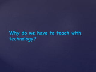 Teaching with technology | PPT