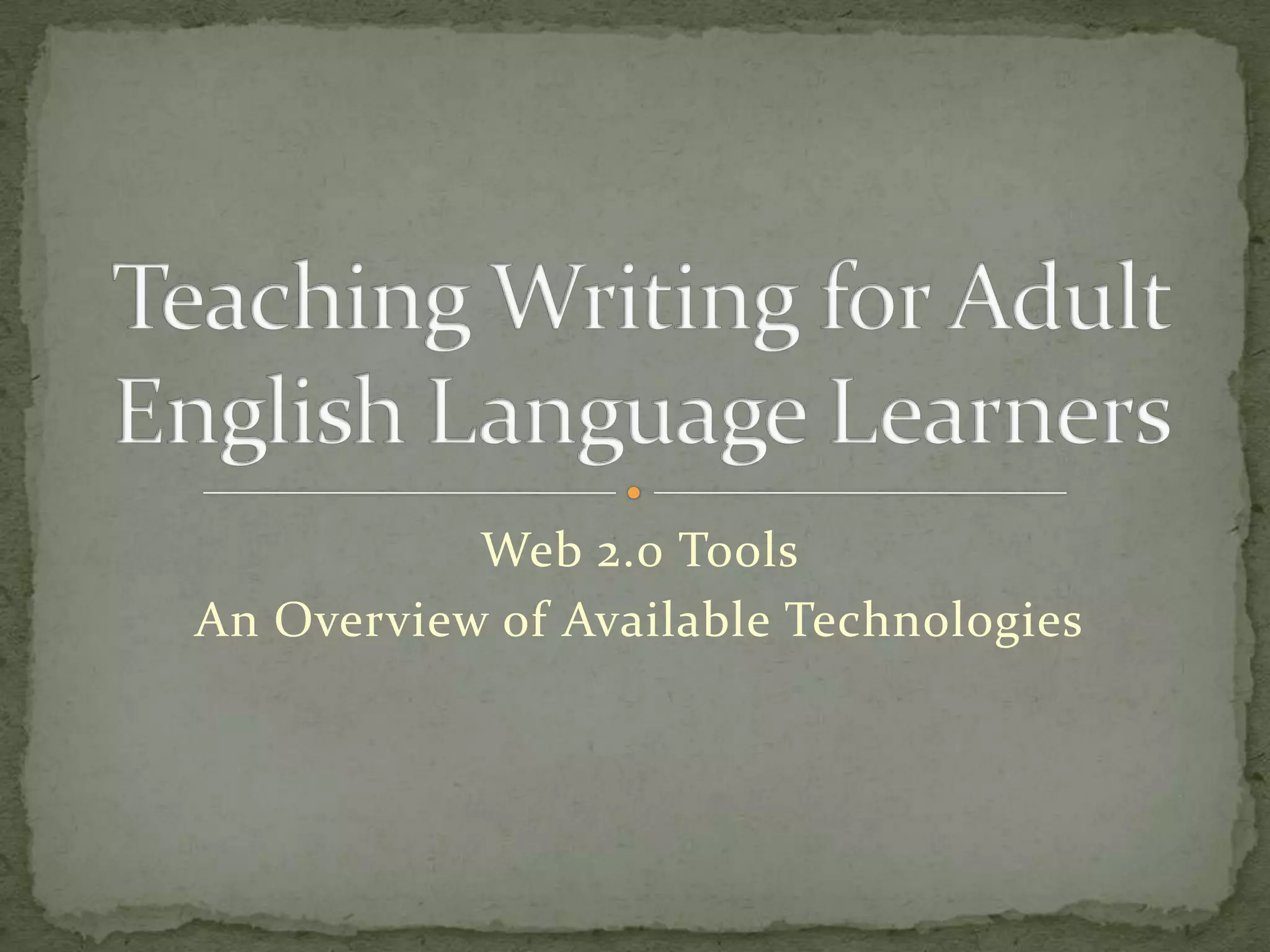 Teaching Writing For Adult English Language Learners | PPTX