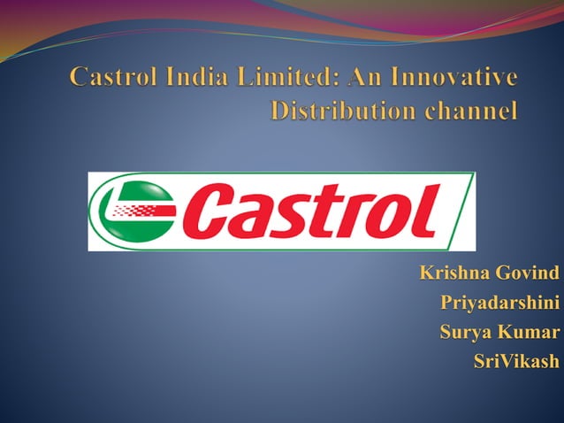 castrol india limited innovative distribution channel | PPTX | Business ...