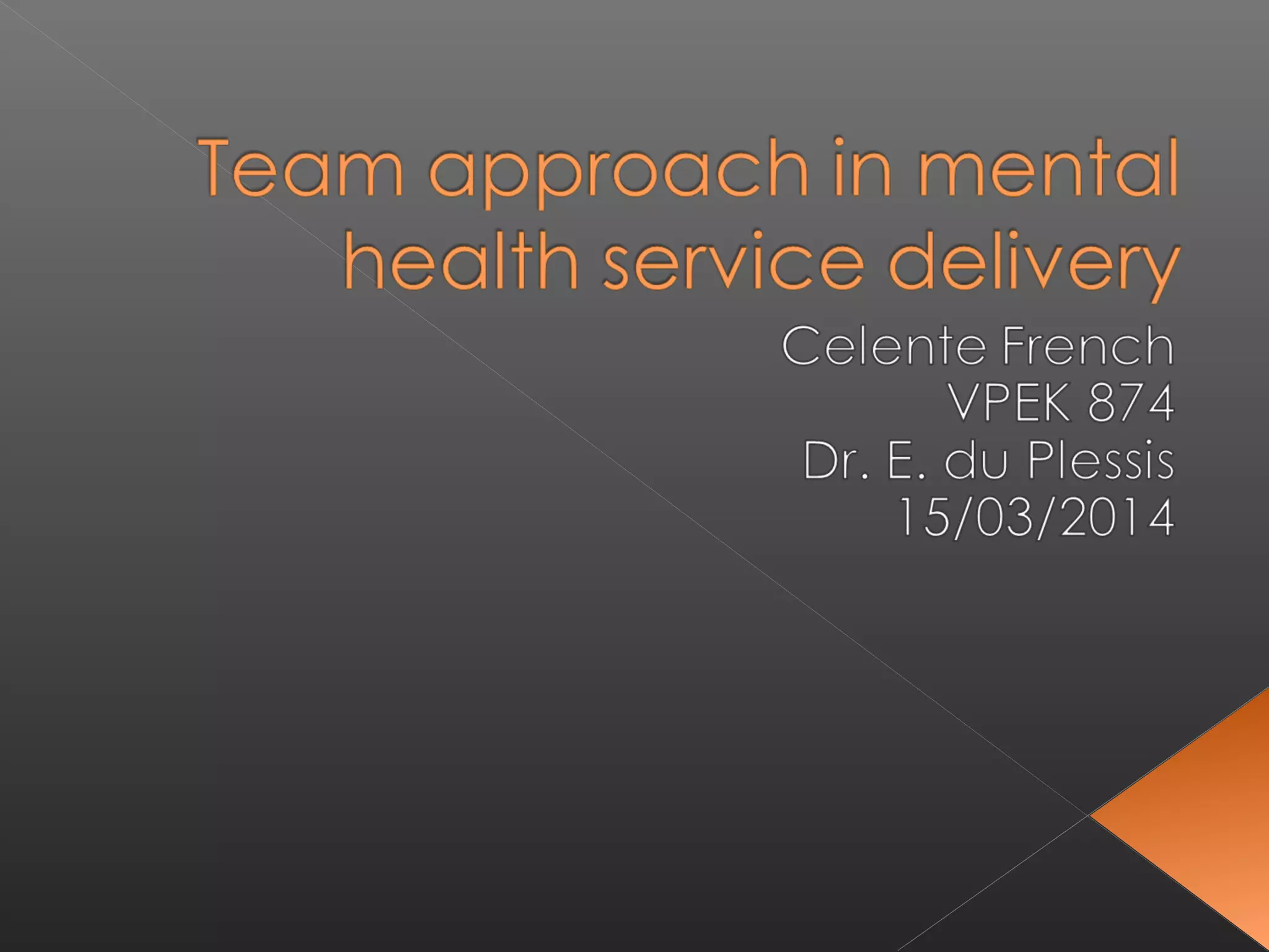 Team approach in mental health service delivery, multi-disciplinary ...