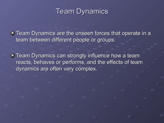 Team dynamics, team behaviour and forces within.ppt
