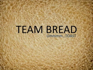 Team bread presentation | PPTX