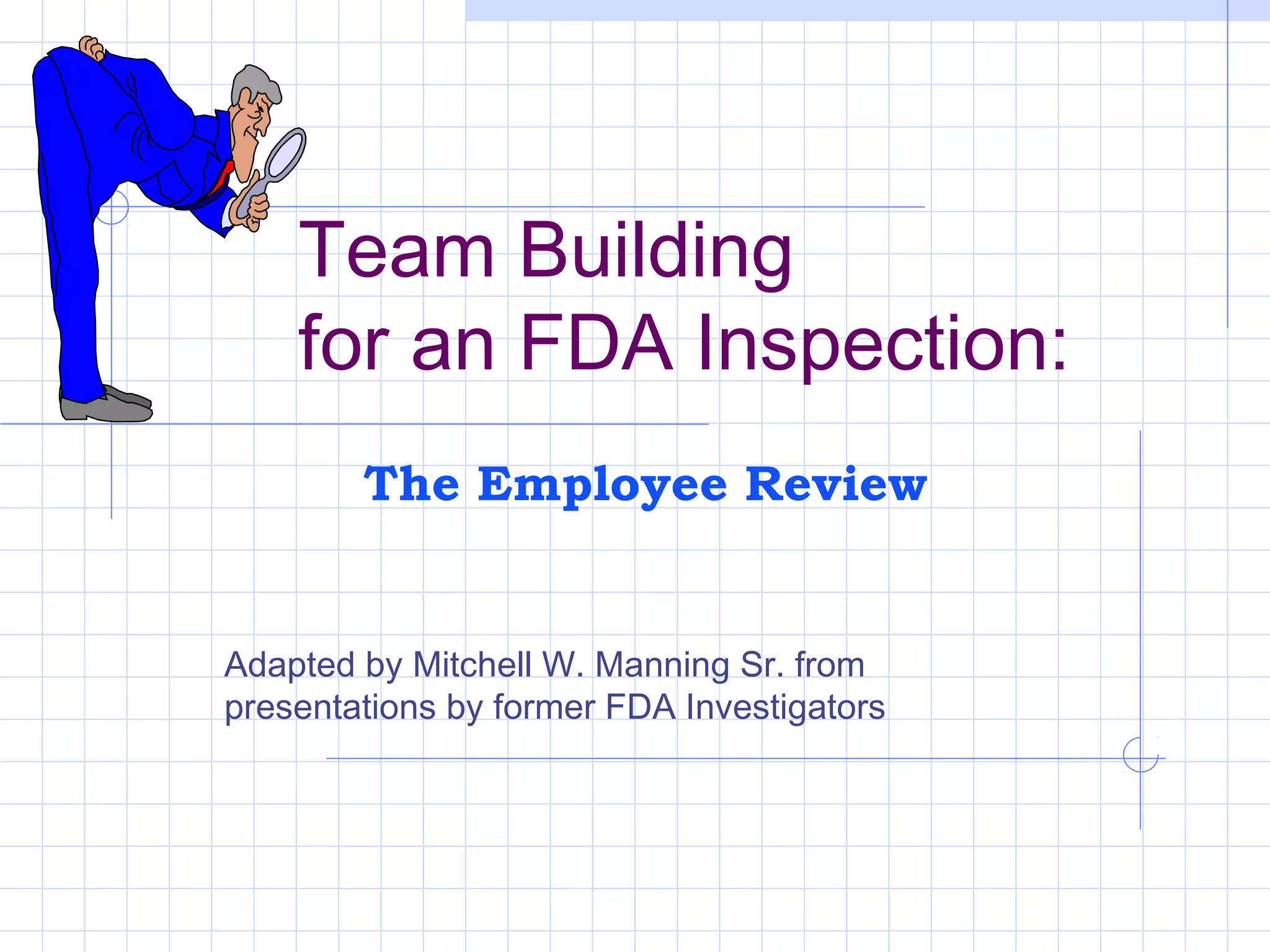 Team Building For An FDA Inspection - The Employee Review | PPT