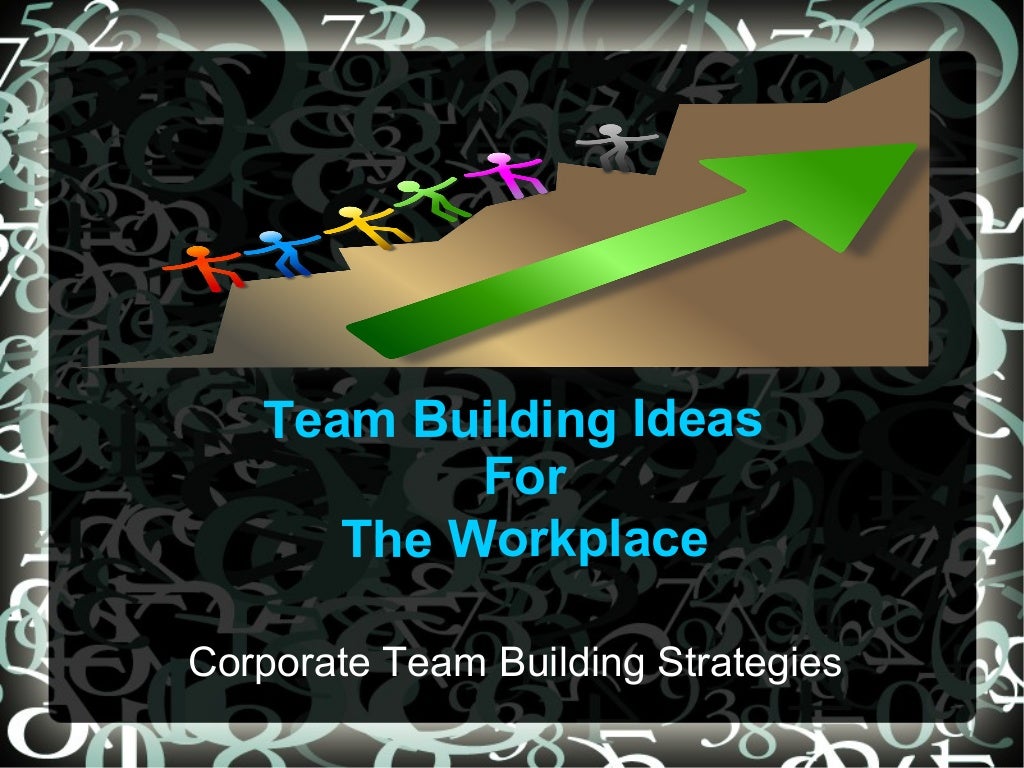 Team building ideas for the workplace