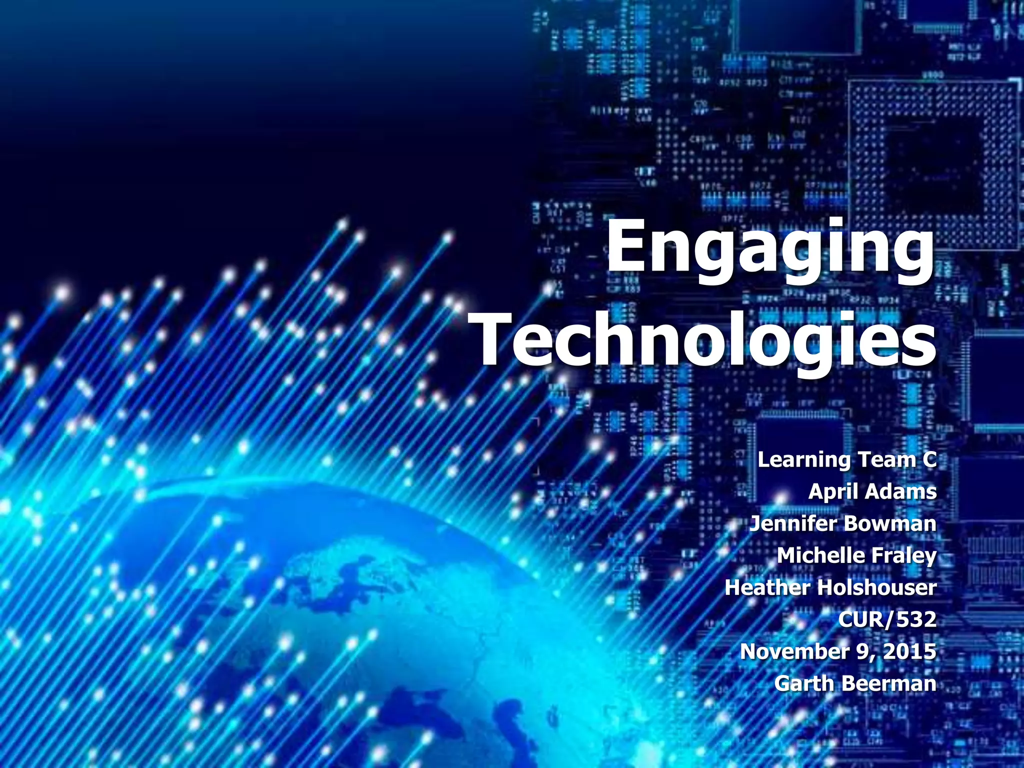 Learning Team C - Engaging Technologies | PPTX