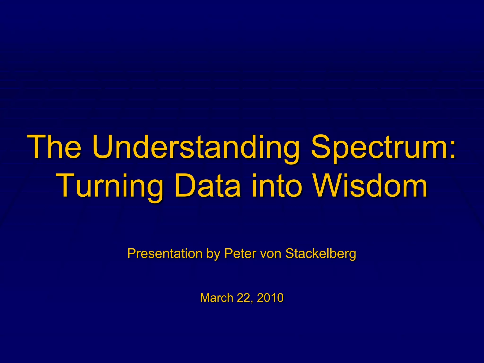 The Understanding Spectrum: Turning Data into Wisdom | PPT