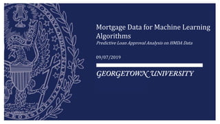 Mortgage Data for Machine Learning Algorithms | PPTX