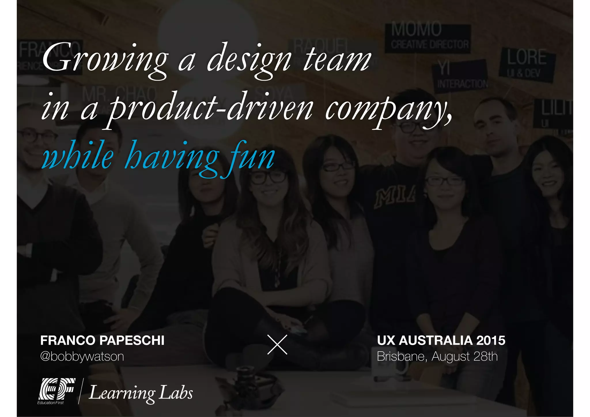 Growing a design team in a product-driven organisation, while having ...
