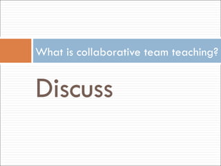 Team teaching. collaborative teaching | PPT