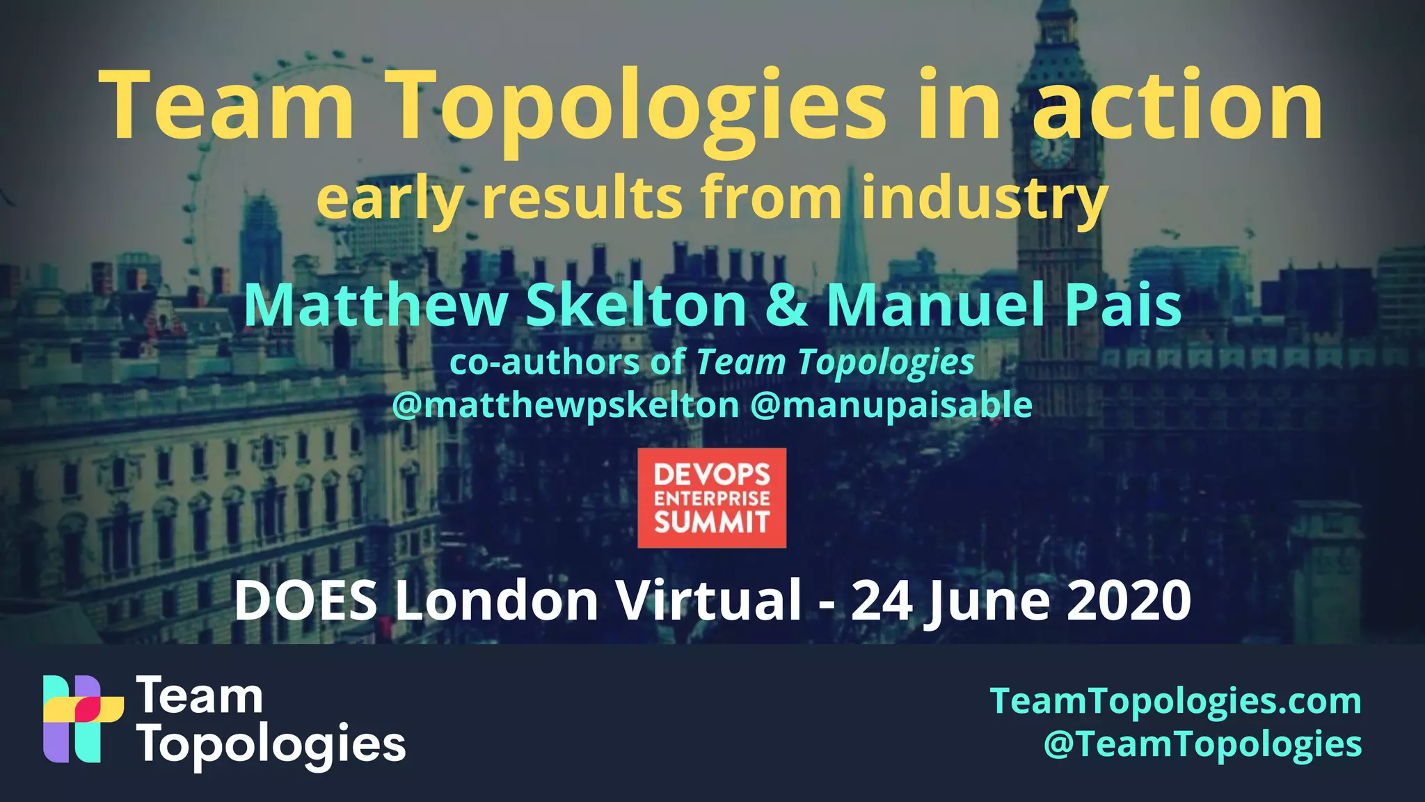 Team Topologies in Action: early results from industry @ DevOps Enterprise Summit London ...