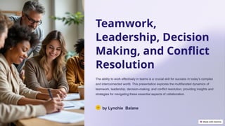 Teamwork-Leadership-Decision-Making-and-Conflict-Resolution.pptx
