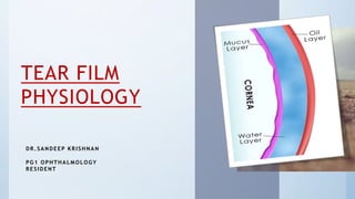 TEAR FILM PHYSIOLOGY Presentation ophthal | PPTX