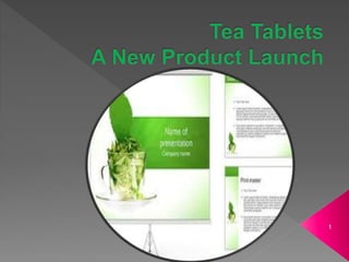 Tea tablets a new product launch | PPTX