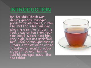 Tea tablets a new product launch | PPTX