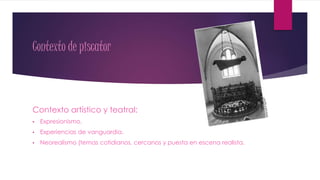 Teatro político - Erwin Friedrich Maximilian Piscator | PPTX