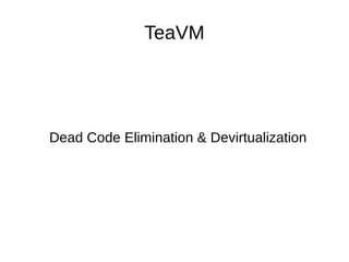 TeaVM: dead code elimination and devirtualization | PPT