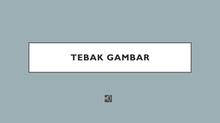 TEBAK GAMBAR quiz untuk anak-anak remaja | PPTX